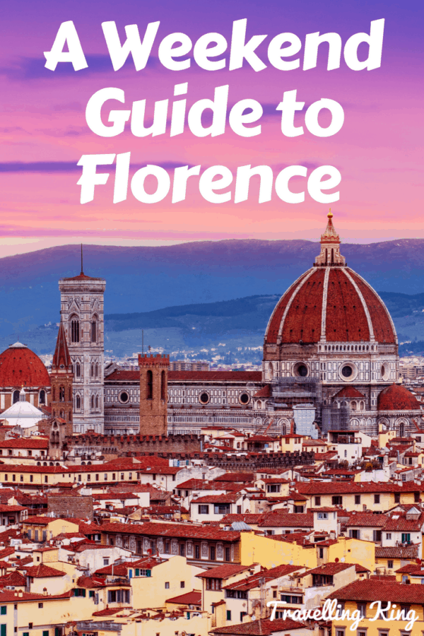 A Weekend Guide to Florence - 10 things to see and do in Florence