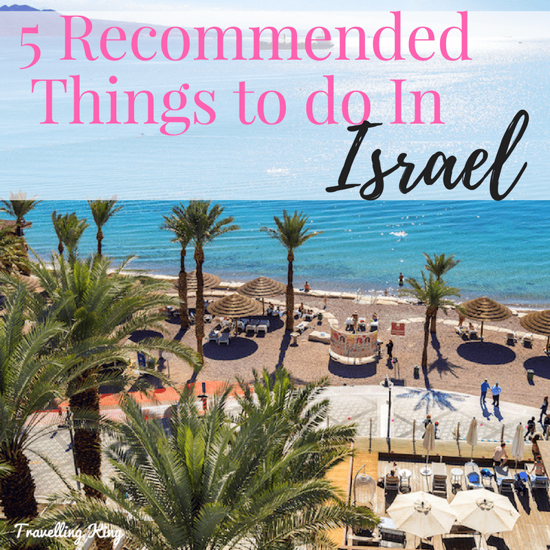 5 Recommended Things to do In Israel