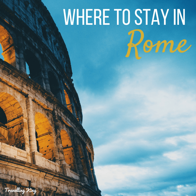 MUST Read - Comprehensive Guide on Where to stay in Rome