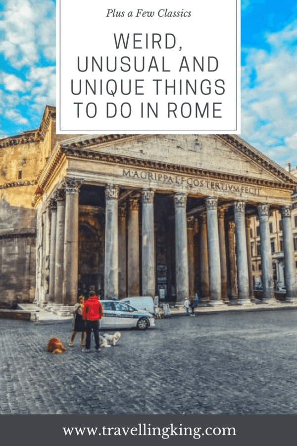 Weird, Unusual and Unique Things to do in Rome (+ the Classics)