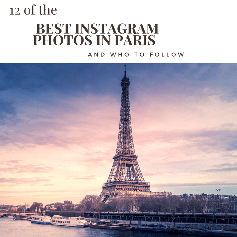 12 the Best Instagram photos in Paris & who to follow!