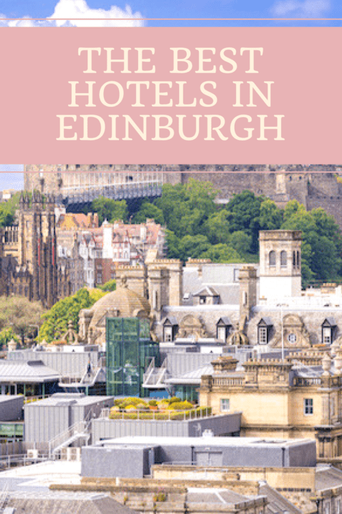Must Read - Where to stay in Edinburgh - Comprehensive Guide for 2021