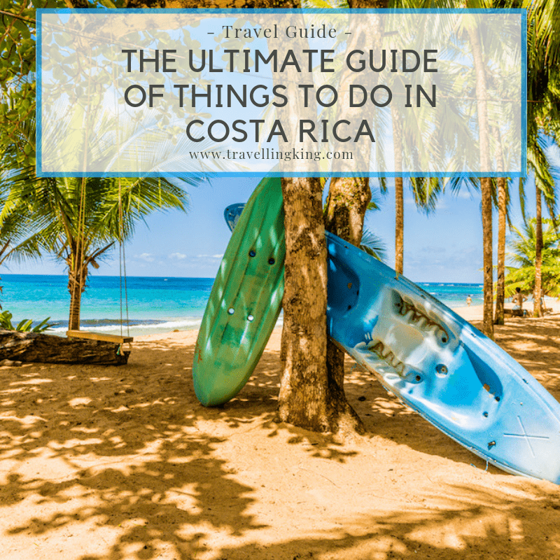 The Ultimate Guide of Things to do in Costa Rica