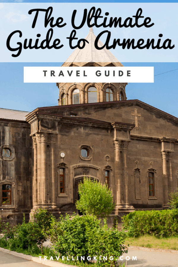 The Ultimate Travel Guide to Armenia