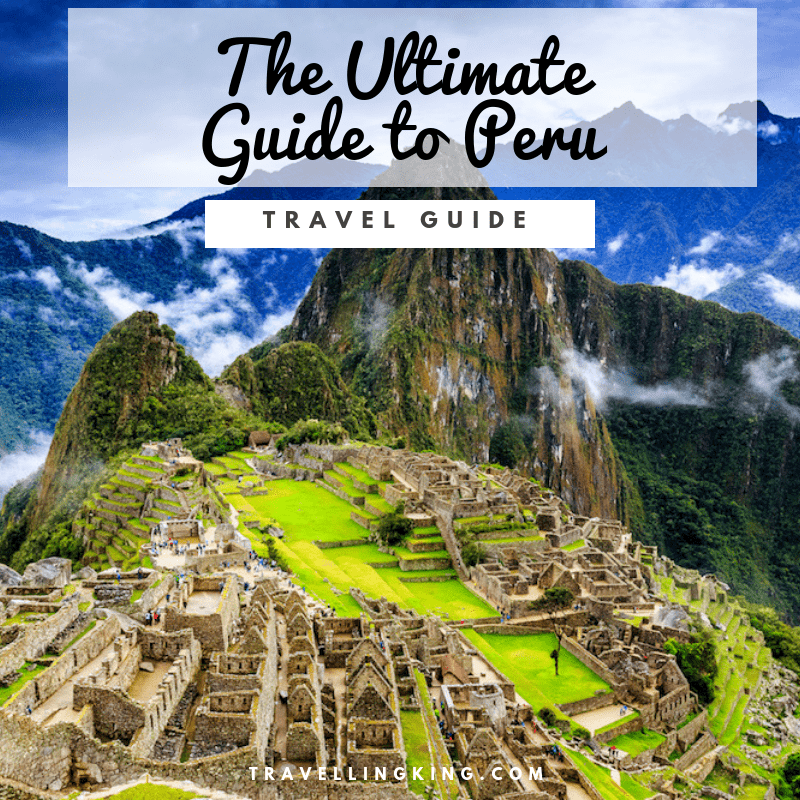 The Ultimate Guide to Peru