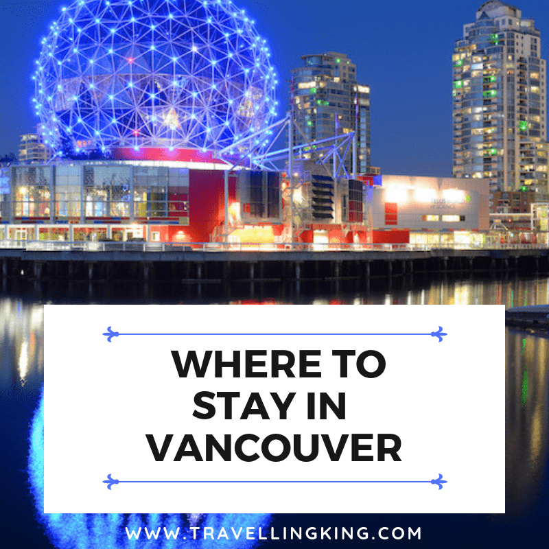 Must Read - Where to stay in Vancouver - Comprehensive Guide for 2022