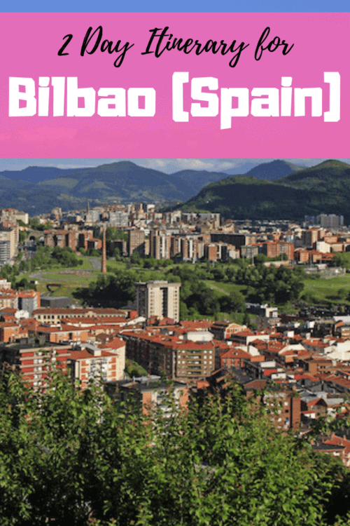 48 Hours in Bilbao - 2 Day Itinerary | What To Do in Bilbao in 2 Days