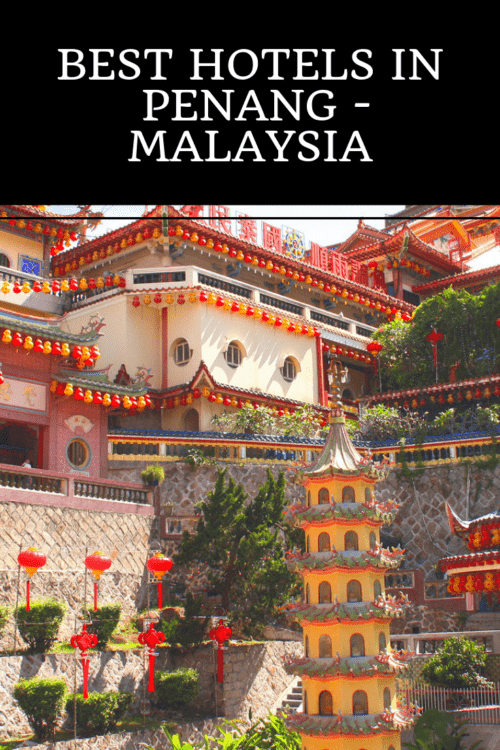 MUST Read - Comprehensive Guide on Where to stay in Penang for 2020