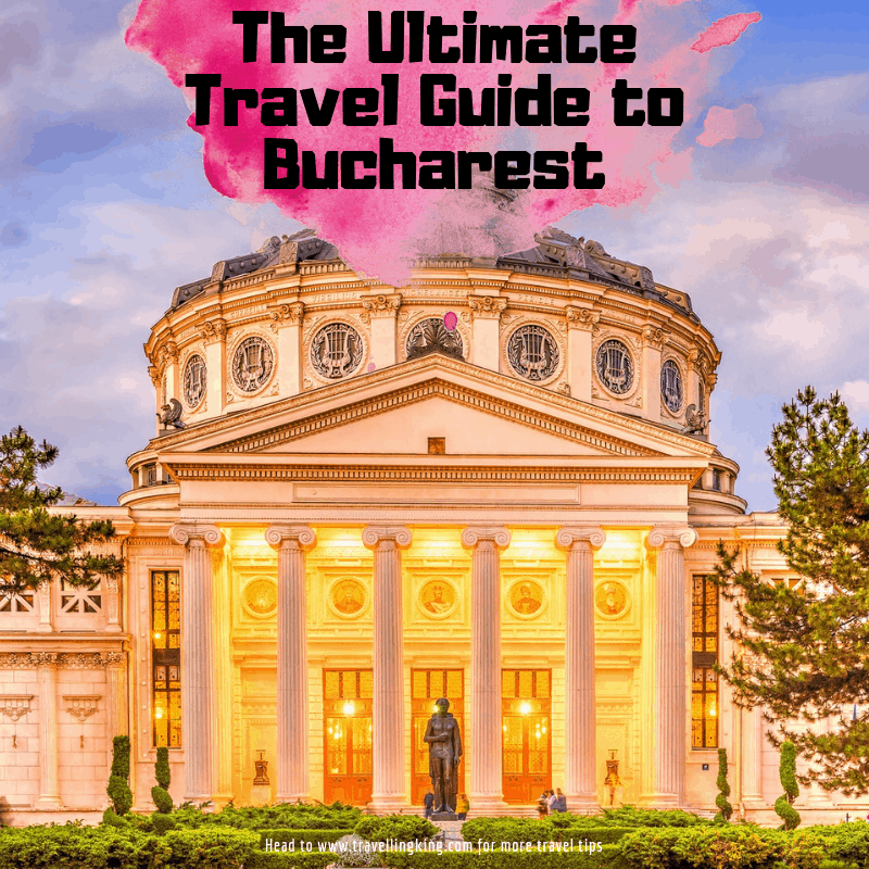 The Ultimate Travel Guide to Bucharest