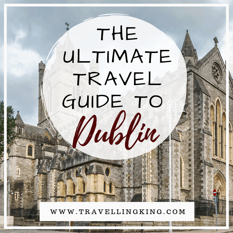 The Ultimate Travel Guide to Dublin