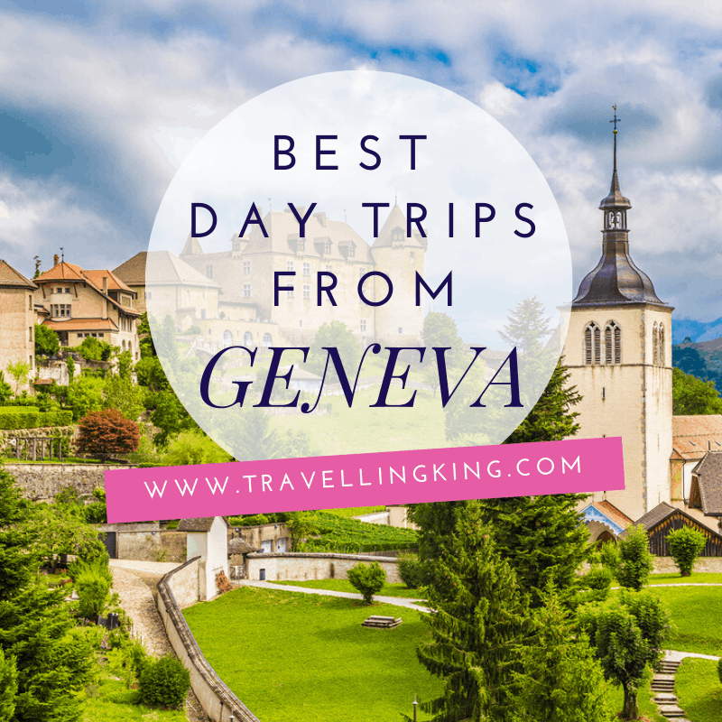 Best Day trips from Geneva Best Day trips from Geneva