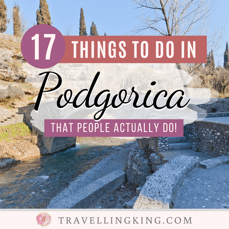 17 Things to do in Podgorica - That People Actually Do!