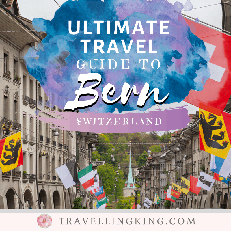 Ultimate Travel Guide to Bern