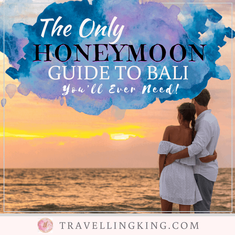 The Only Honeymoon Guide to Bali You’ll Ever Need!