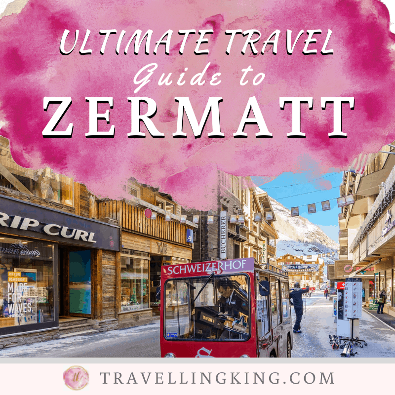 Ultimate Travel Guide to Zermatt