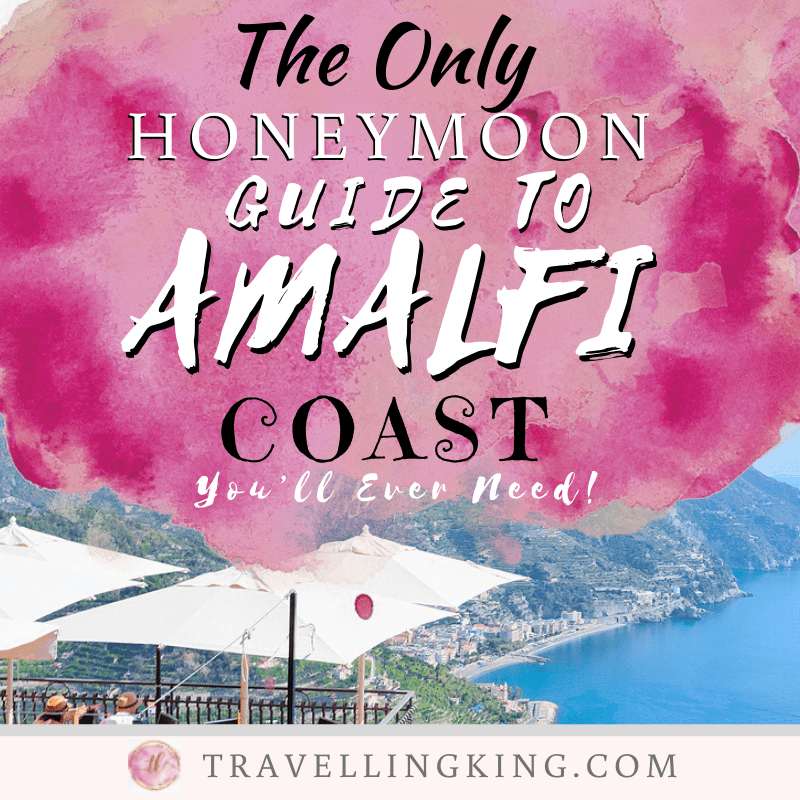 The Only Honeymoon Guide to Amalfi Coast You’ll Ever Need!