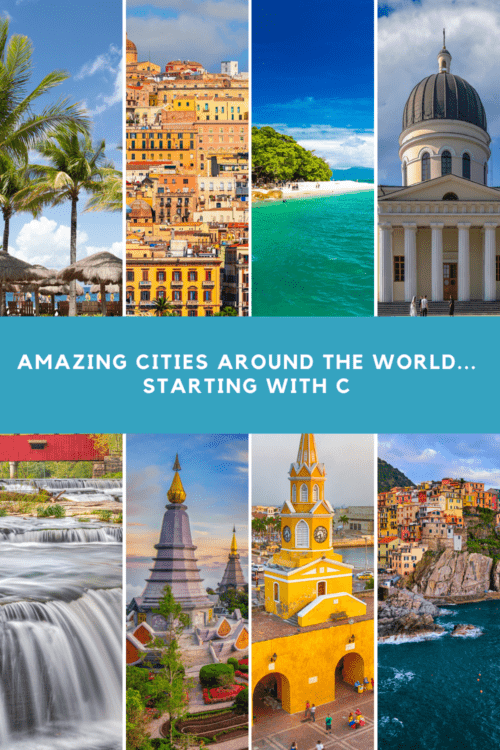 Discover These Cities Around the World…. Starting with C