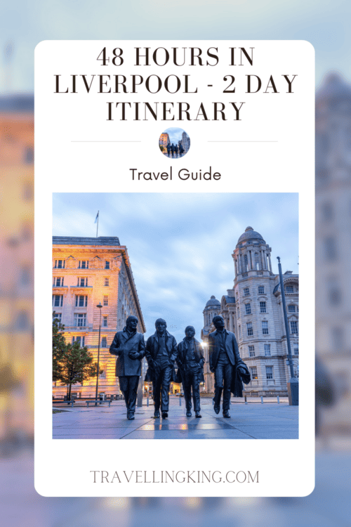 48 hours in Liverpool - 2 day Itinerary