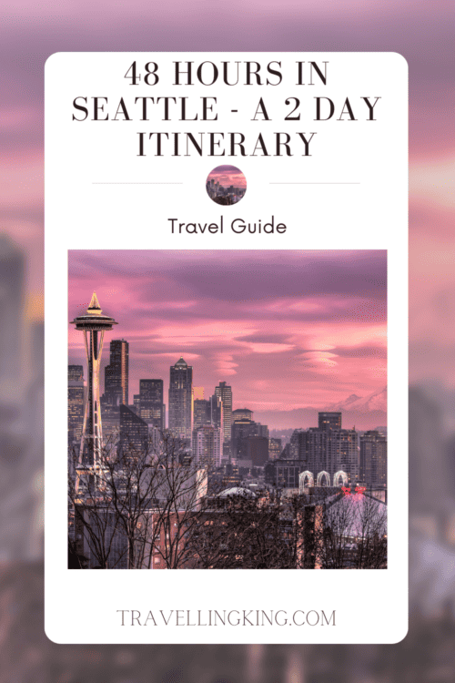 48 hours in Seattle - A 2 day Itinerary
