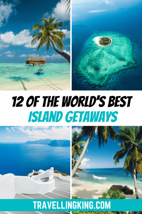 12 of the World's VERY Best Island Getaways